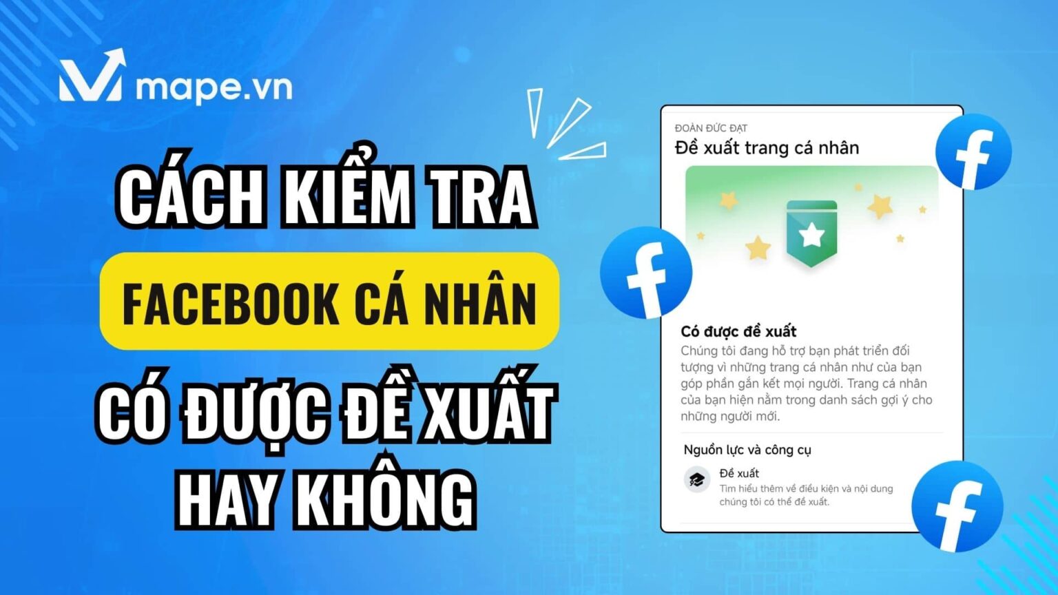 Cách kiểm tra Facebook cá nhân đủ điều kiện đề xuất - Mape Academy